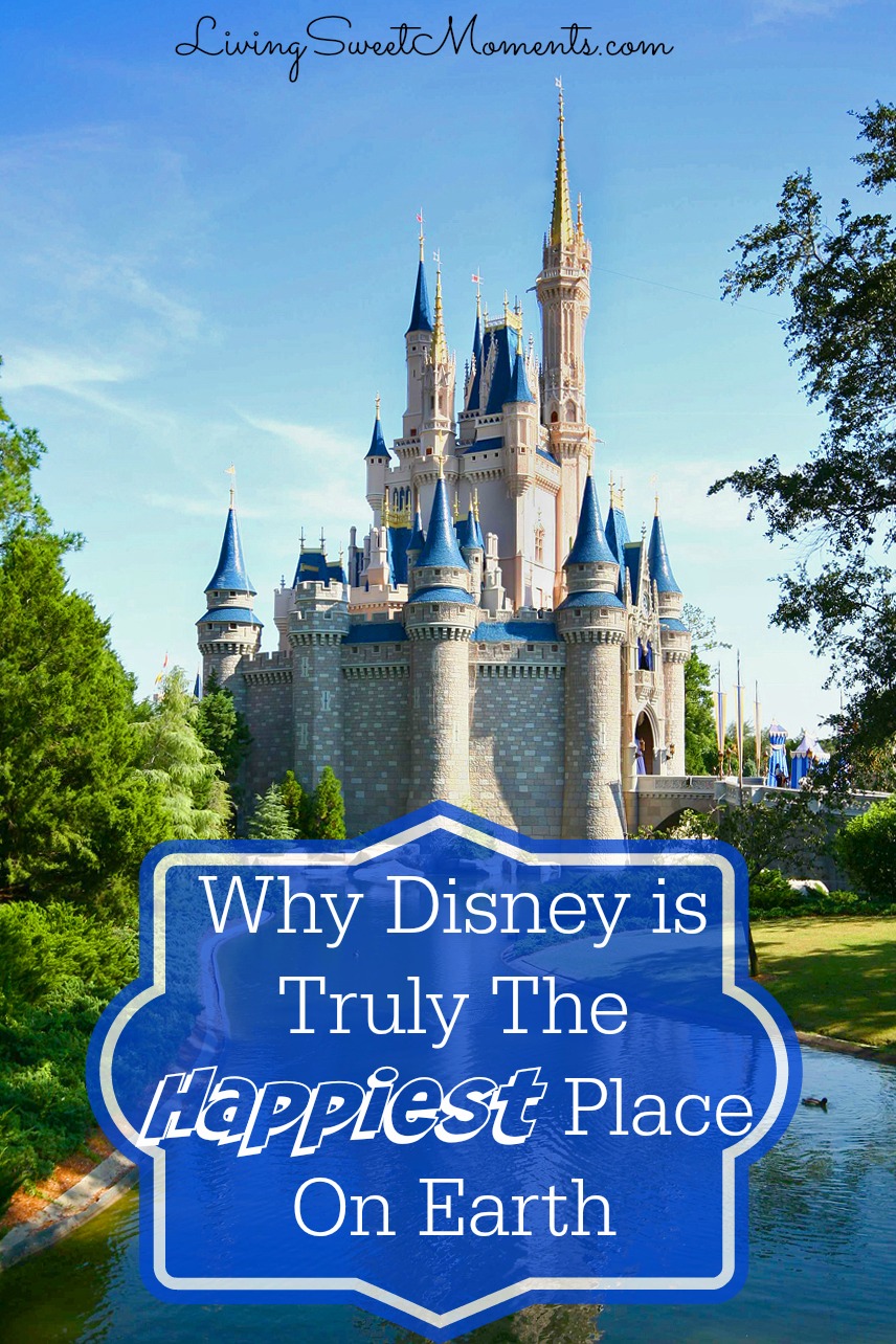 Why Disney Is Truly The Happiest Place On Earth - Living Sweet Moments
